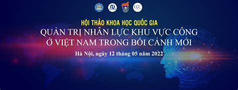 HỘi ThẢo Khoa HỌc QuỐc Gia QuẢn TrỊ NhÂn LỰc Khu VỰc CÔng Ở ViỆt Nam