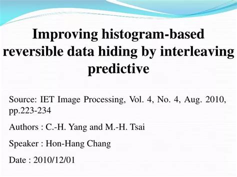 Ppt Improving Histogram Based Reversible Data Hiding By Interleaving