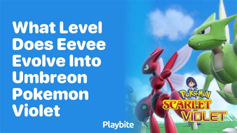 What Level Does Eevee Evolve Into Umbreon In Pokemon Violet Playbite