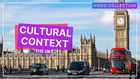 Cultural Context The Uk When In Culture
