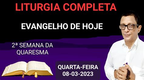 Liturgia Completa Quarta Feira 08 03 Leitura De Hoje Liturgia