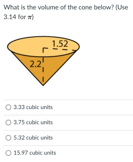 Solved What Is The Volume Of The Cone Below Use 314 For π 333
