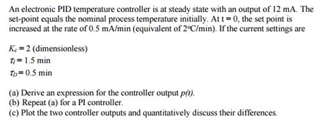Solved An Electronic Pid Temperature Controller Is At Steady State