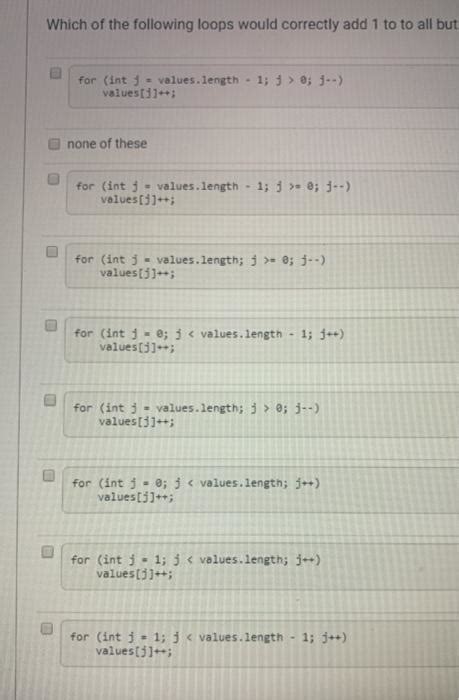 Solved Which Of The Following Loops Would Correctly Add To Chegg