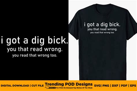 I Got A Dig Bick Graphic Novelty T Shirt Graphic By Trending Pod Designs · Creative Fabrica