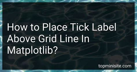 How To Place Tick Label Above Grid Line In Matplotlib In 2024