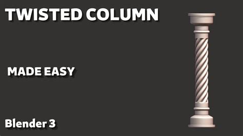 Twisted Column Modeling In Blender 3 0 Column Roman Columns Twist