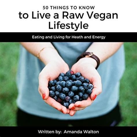 50 Things To Know To Live A Raw Vegan Lifestyle Audiobook Free With Trial