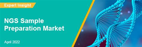 Analyst Form Ngs Sample Preparation Market Expert Insight Bis Research