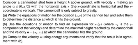 Solved Consider A Cannonball Shot From A Height H Above