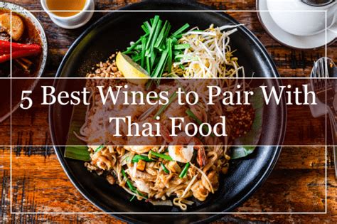 Best Wines To Pair With Thai Food A Must Try