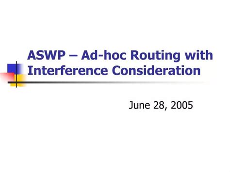 Ppt Aswp Ad Hoc Routing With Interference Consideration Powerpoint Presentation Id 3831103