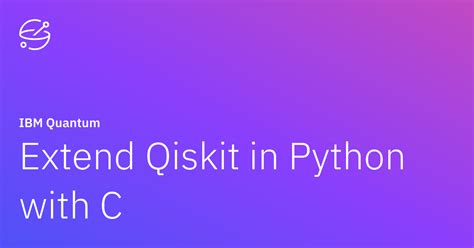Extend Qiskit In Python With C Ibm Quantum Documentation
