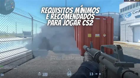 CS Requisitos mínimos e recomendados para jogar Retakebr