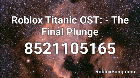 Roblox Titanic OST The Final Plunge Roblox ID Roblox Music Codes