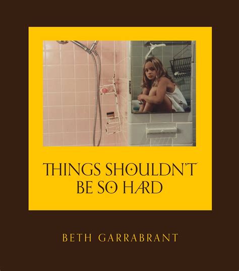 Things Shouldn T Be So Hard EBook By Beth Garrabrant Official