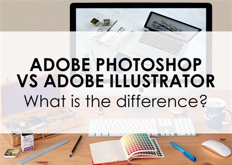 Adobe Photoshop Vs Illustrator What Is The Difference Webweaver