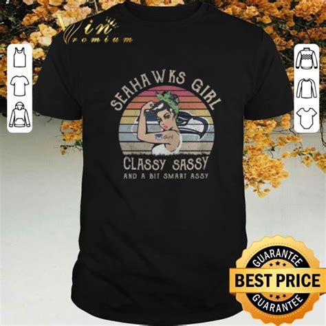 Funny Vintage Seahawks Girl Classy Sassy And A Bit Smart Assy Shirt