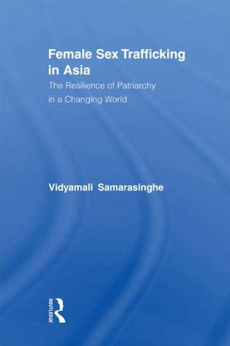 Female Sex Trafficking In Asia The Resilience Of Patriarchy In A