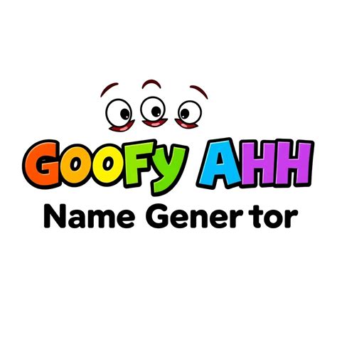 Goofy Ahh Name Generator Create Hilarious And Funny Names Name Generator