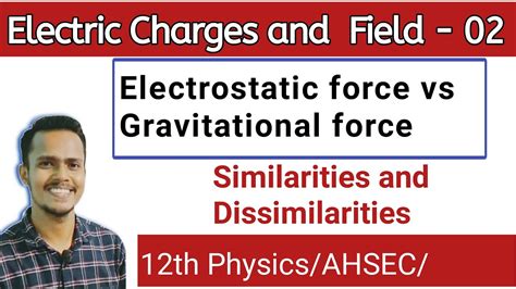 Electric Charges And Field 02 Electrostatic Force Vs Gravitational