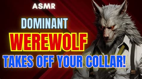 Dominant Werewolf Takes Off Your Collar ASMR Boyfriend M4F M4A YouTube
