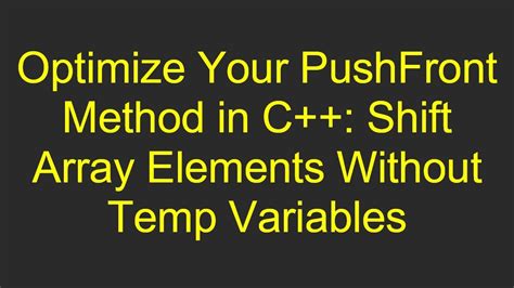 Optimize Your Pushfront Method In C Shift Array Elements Without Temp Variables Youtube