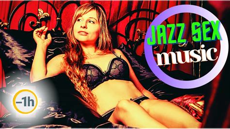 1hour Sex Romantic Jazz Music √ Best Sex Music For Lovers √ Calm Jazz
