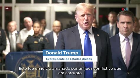 Donald Trump Reacciona A Veredicto De Culpabilidad En Juicio Penal En