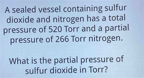 A Sealed Vessel Containing Sulfur Dioxide And Nitrogen Has A Total