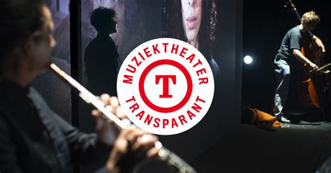 Muziektheater Transparant Internationaal Productiehuis Voor Muziektheater
