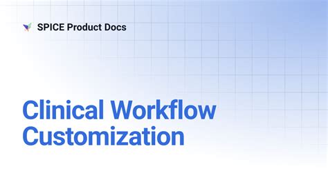 clinical workflow customization spice product docs