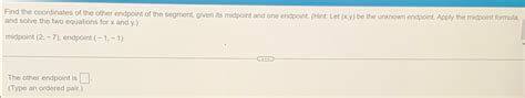 solved find the coordinates of the other endpoint of the
