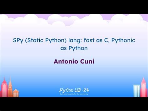 Talks Antonio Cuni Spy Static Python Lang Fast As C Pythonic As