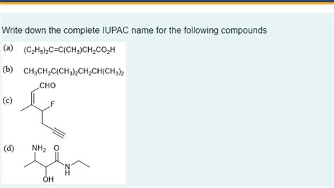Solved Write Down The Complete IUPAC Name For The Following Chegg Com