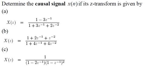 solved determine the causal signal x n if its z transform