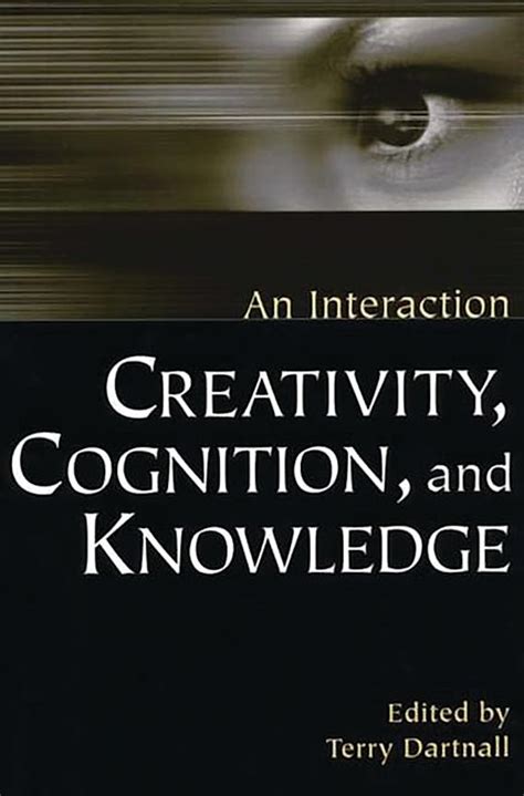 Creativity Cognition And Knowledge An Interaction Perspectives On