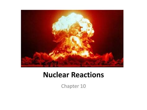 Ppt Nuclear Reactions Powerpoint Presentation Free Download Id2440662