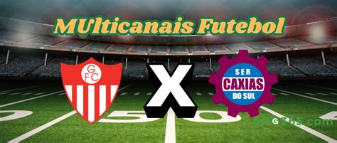 Multicanais Futebol Onde Assistir Guarany De Bagé X Caxias Campeonato