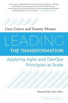 Leading The Transformation Applying Agile And DevOps Principles At