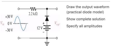 Solved O Draw The Output Waveform Practical Diode Model