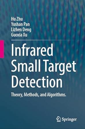 Infrared Small Target Detection Theory Methods And Algorithms Zhu Hu Pan Yushan Deng
