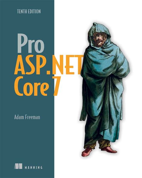 Pro ASP NET Core 7 Tenth Edition EBook By Adam Freeman EPUB Rakuten Kobo United States