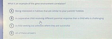 Solved What Is An Example Of The Gene Environment