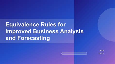 Equivalence Rules For Improved Business Analysis And Forecasting Ppt Example Acp