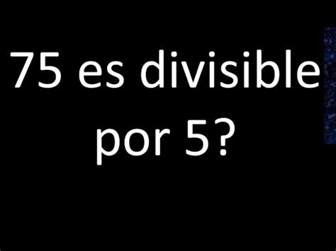 75 Es Divisible Por 5 Descubre Si Un Número Es Divisible Por 5 Educación Y Publicaciones