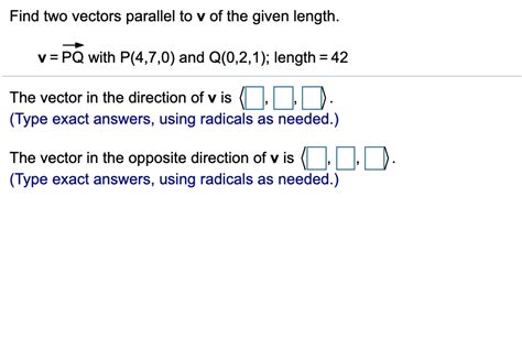 Solved Find Two Vectors Parallel To V Of The Given Length Chegg