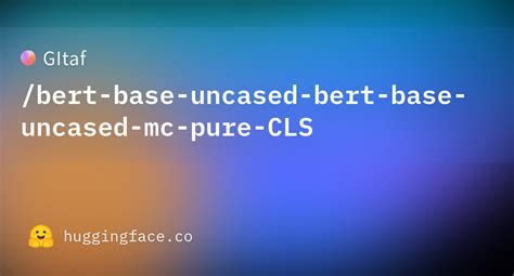 GItaf Bert Base Uncased Bert Base Uncased Mc Pure CLS Discussions