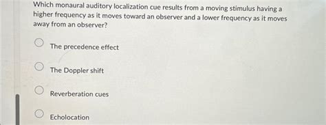 Solved Which Monaural Auditory Localization Cue Results From