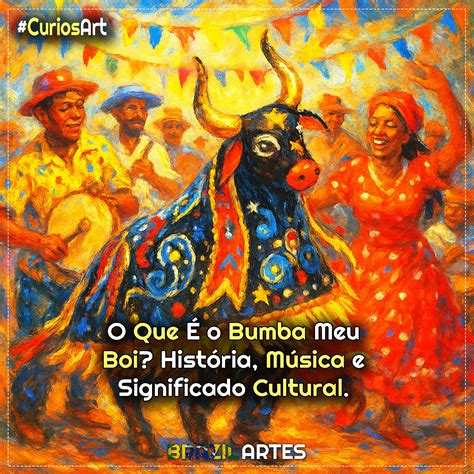O Que É O Bumba Meu Boi História Música E Significado Cultural